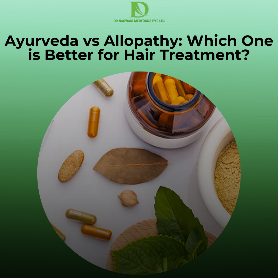 Ayurveda vs Allopathy: Which One is Better for Hair Treatment? - Dr Nagwani